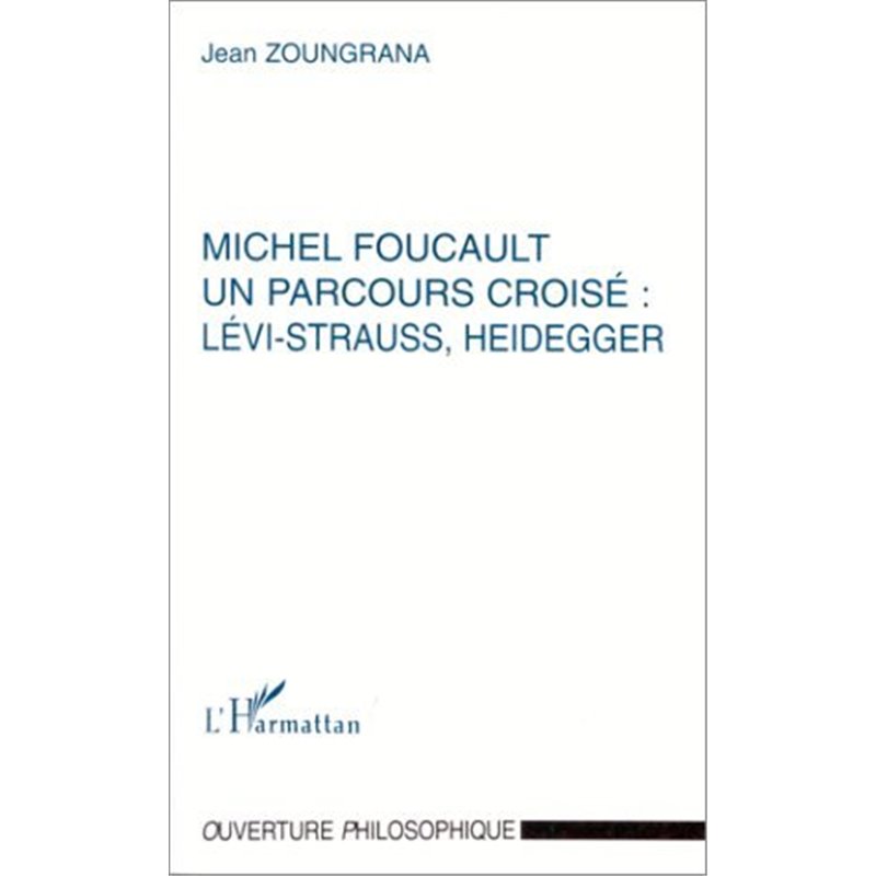 MICHEL FOUCAULT UN PARCOURS CROISÉ : LÉVI-STRAUSS, HEIDEGGER - Jean ...